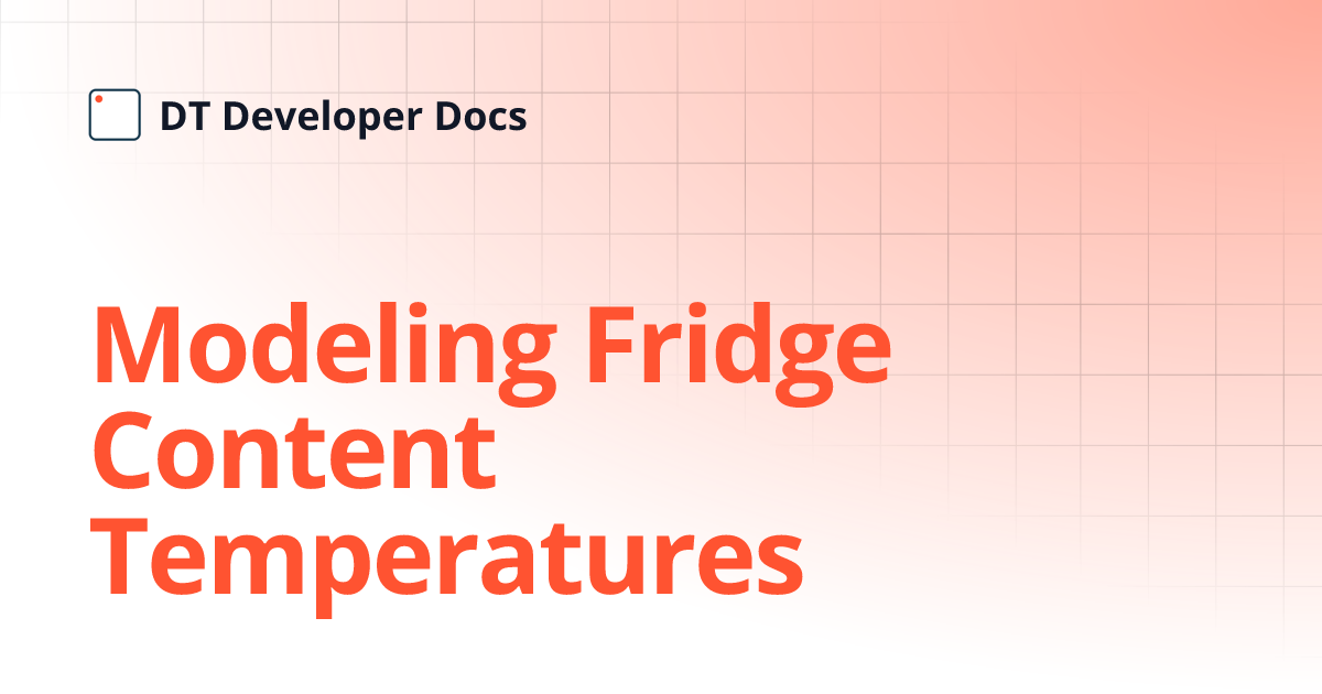 Modeling Fridge Content Temperatures | DT Developer Docs