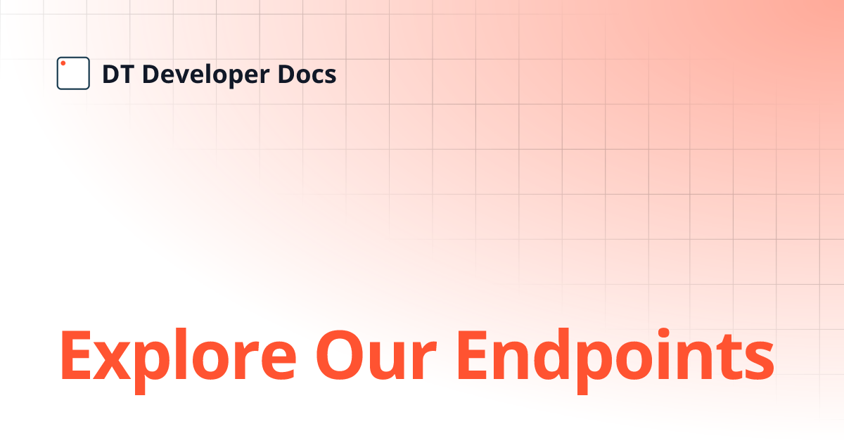 Explore Our Endpoints | DT Developer Docs